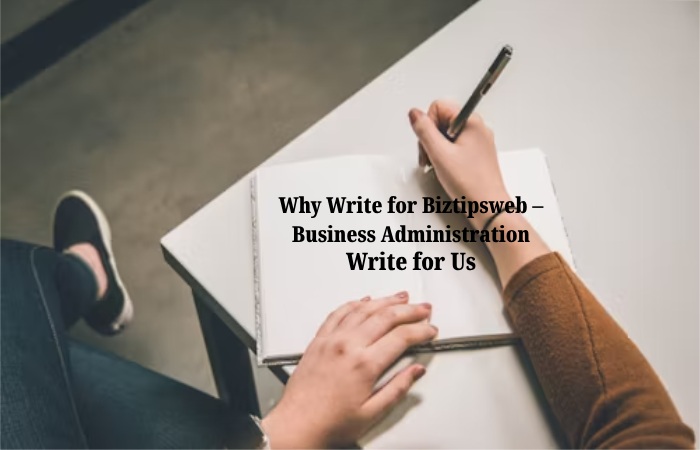 Business Administration Write For Us, Guest Post, Contribute